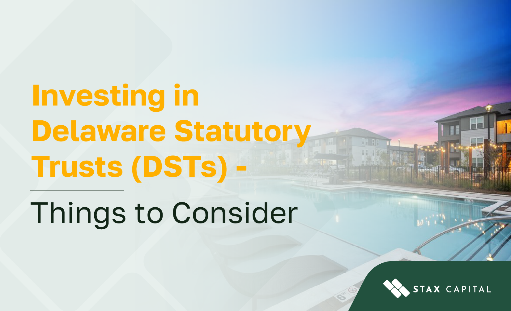 Things to Consider in Investing in Delaware Statutory Trusts (DSTs)